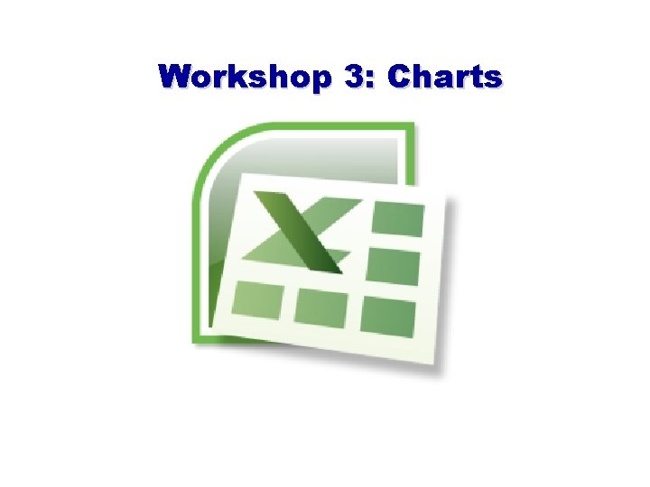 Workshop 3 Charts A picture is worth thousand