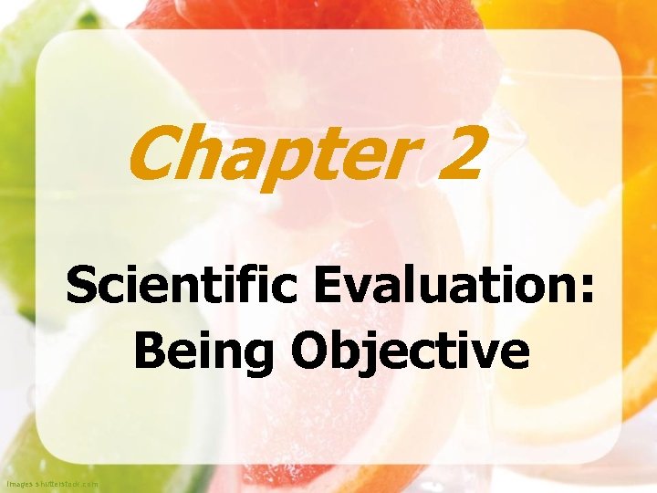 Chapter 2 Scientific Evaluation Being Objective Images shutterstock