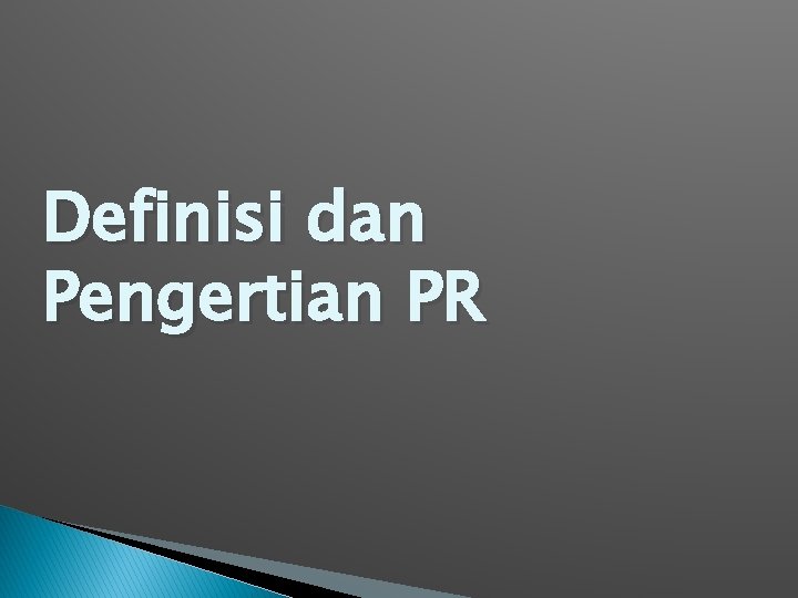 Public Relation Public RelationsPR adalah fungsi manajemen yang