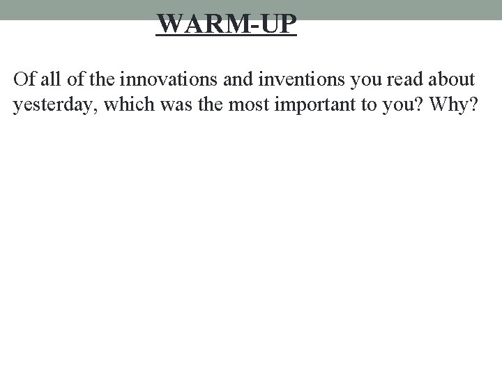 WARMUP Of all of the innovations and inventions