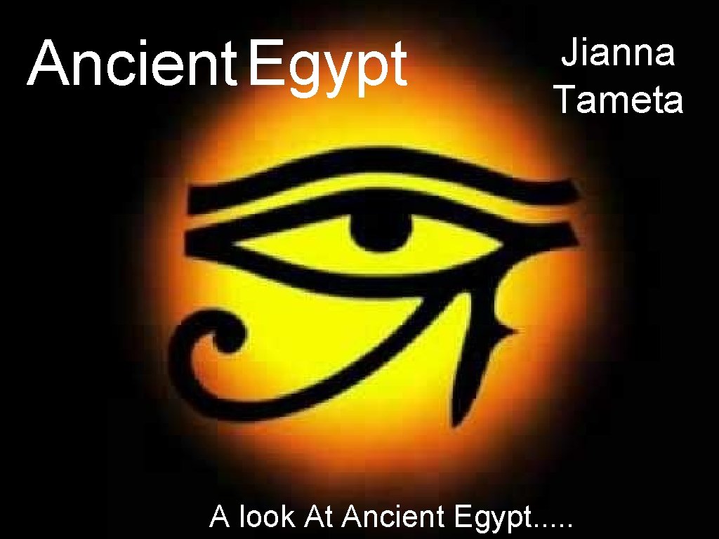 Ancient Egypt Jianna Tameta A look At Ancient