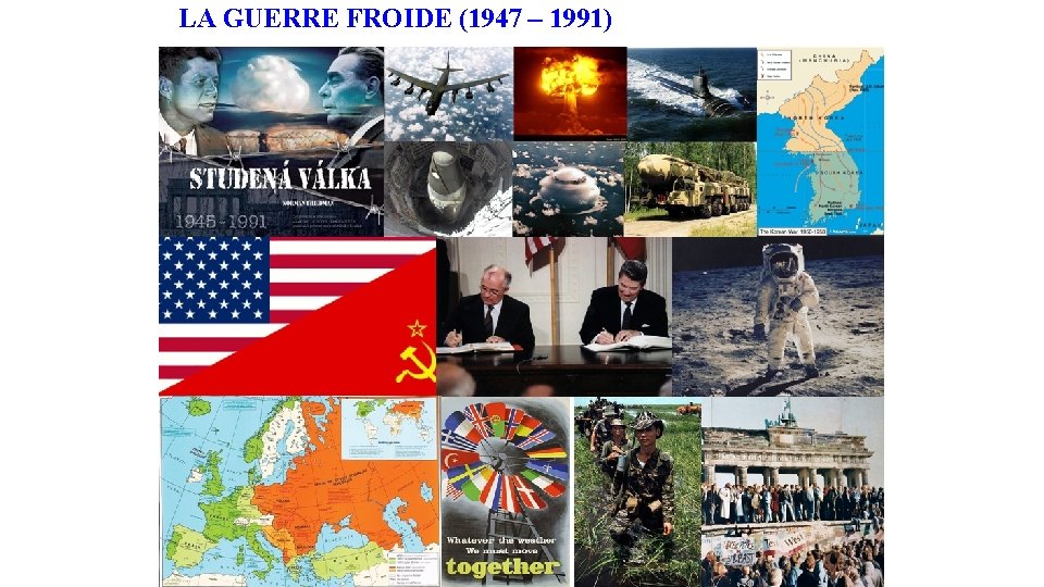 LA GUERRE FROIDE 1947 1991 De la Grande