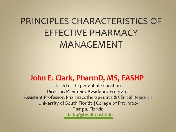 PRINCIPLES CHARACTERISTICS OF EFFECTIVE PHARMACY MANAGEMENT John E