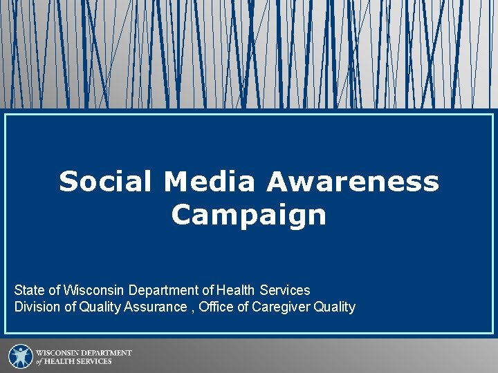Social Media Awareness Campaign State of Wisconsin Department