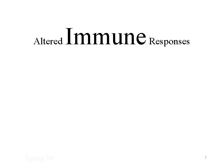 Altered Spring 09 Immune Responses 1 Immunity a