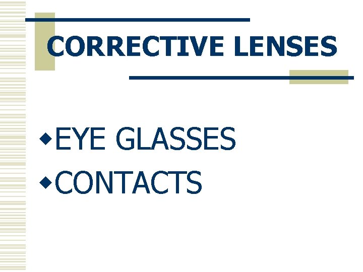OBJECTIVE IDENTIFY TYPES OF CORRECTIVE LENSES USED TO