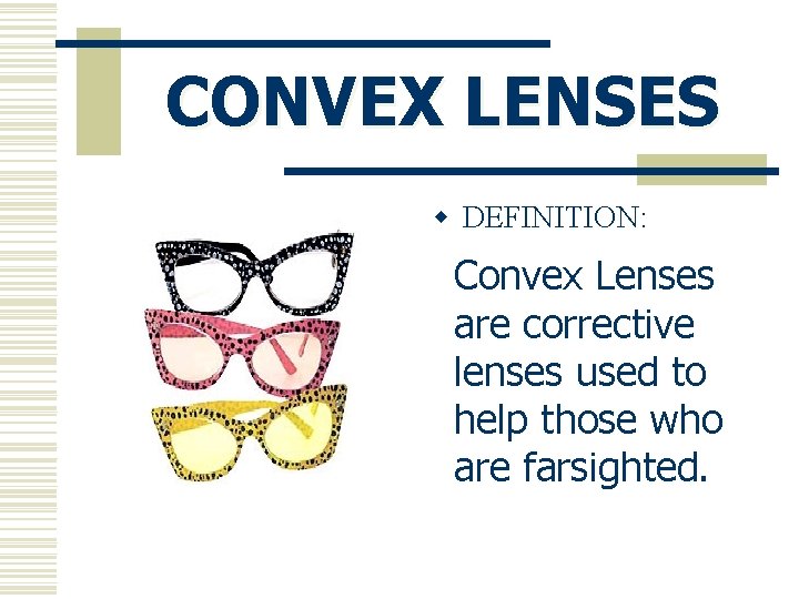 OBJECTIVE IDENTIFY TYPES OF CORRECTIVE LENSES USED TO