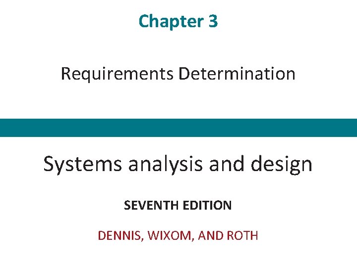 Chapter 3 Requirements Determination Systems analysis and design