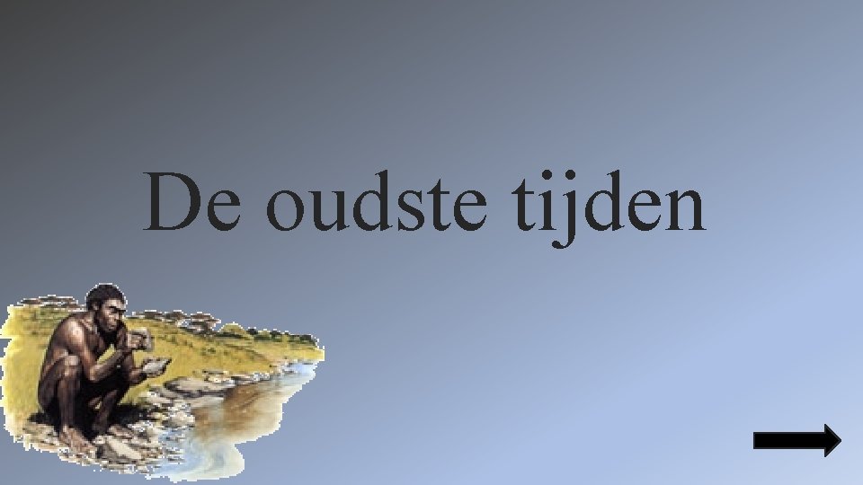 De tijden De oudste tijden Gebruikte symbolen Ga