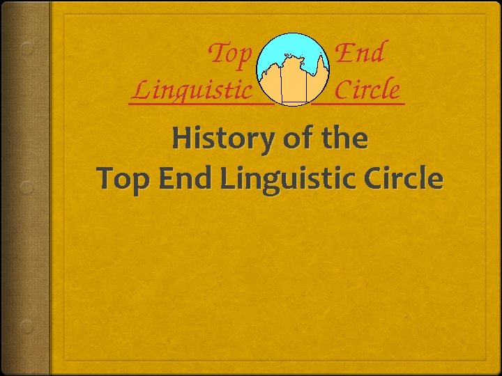 History of the Top End Linguistic Circle History