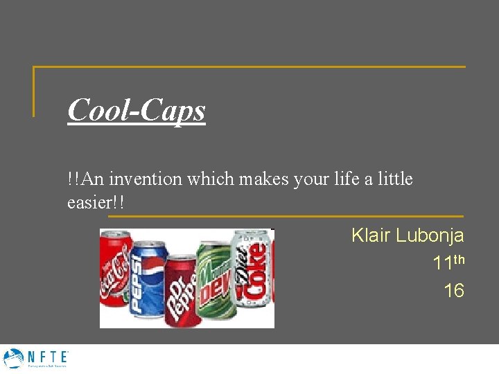 CoolCaps An invention which makes your life a