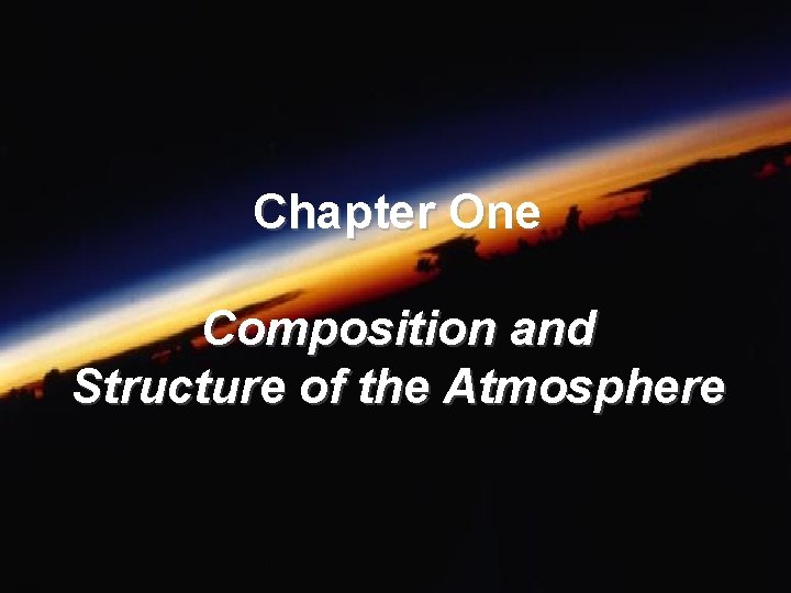 Chapter One Composition and Structure of the Atmosphere