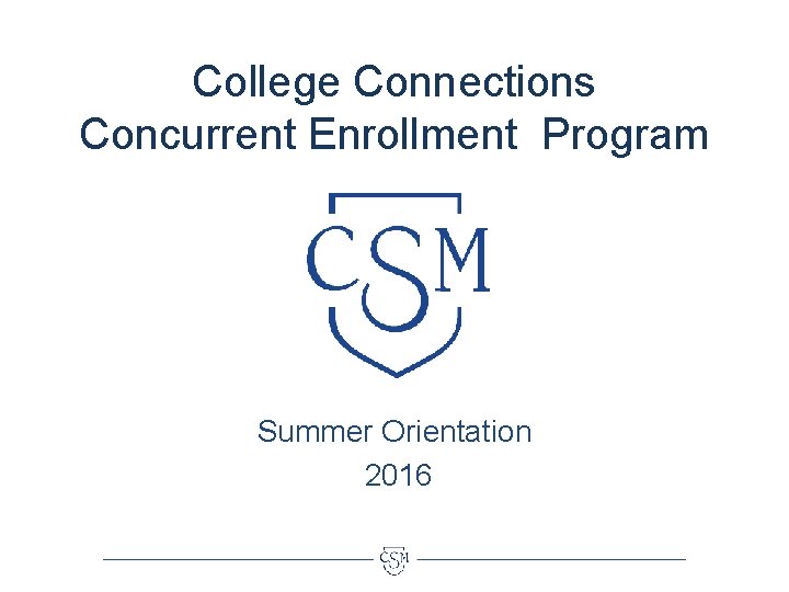 College Connections Concurrent Enrollment Program Summer Orientation 2016
