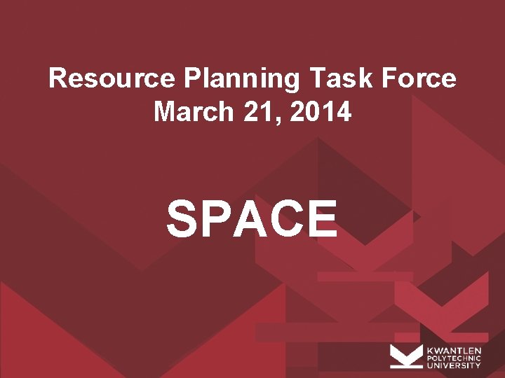 Resource Planning Task Force March 21 2014 SPACE