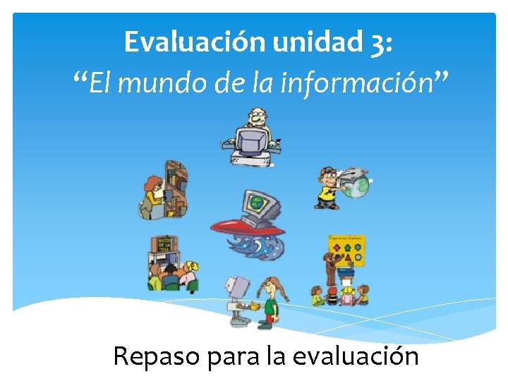 Evaluacin unidad 3 El mundo de la informacin