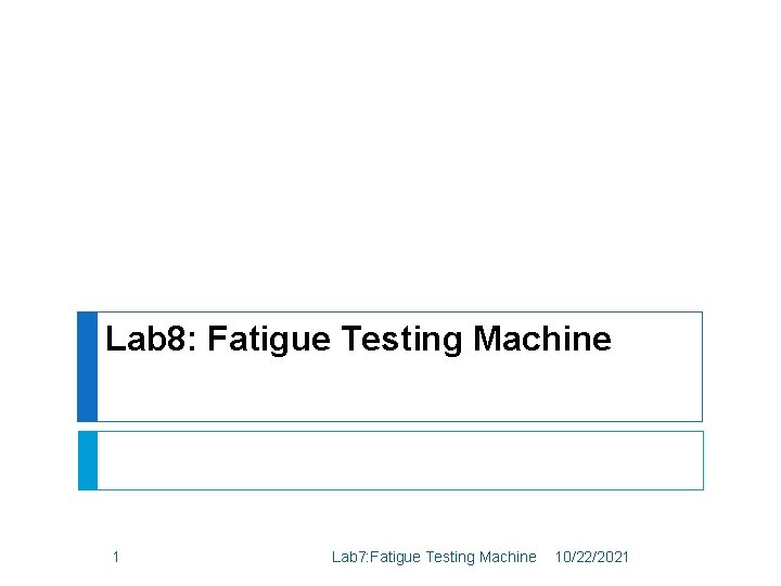 Lab 8 Fatigue Testing Machine 1 Lab 7