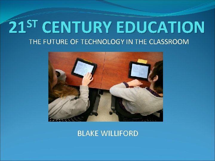 ST 21 CENTURY EDUCATION THE FUTURE OF TECHNOLOGY