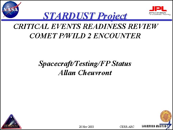 STARDUST Project CRITICAL EVENTS READINESS REVIEW COMET PWILD