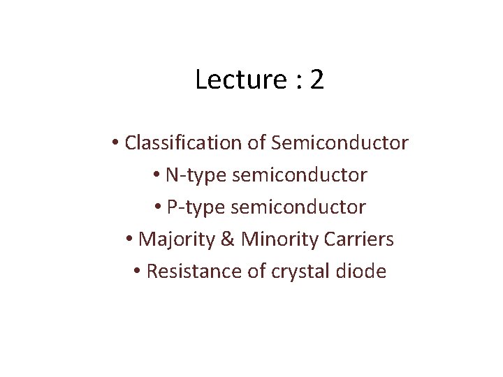 Lecture 2 Classification of Semiconductor Ntype semiconductor Ptype