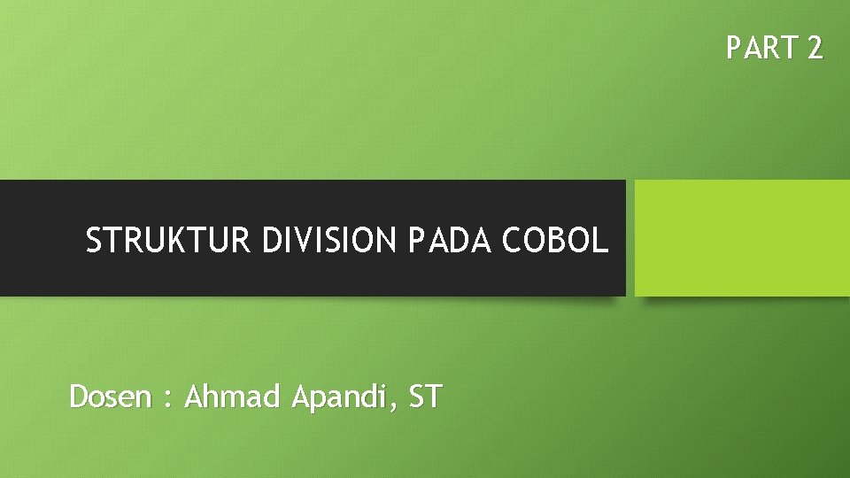 PART 2 STRUKTUR DIVISION PADA COBOL Dosen Ahmad