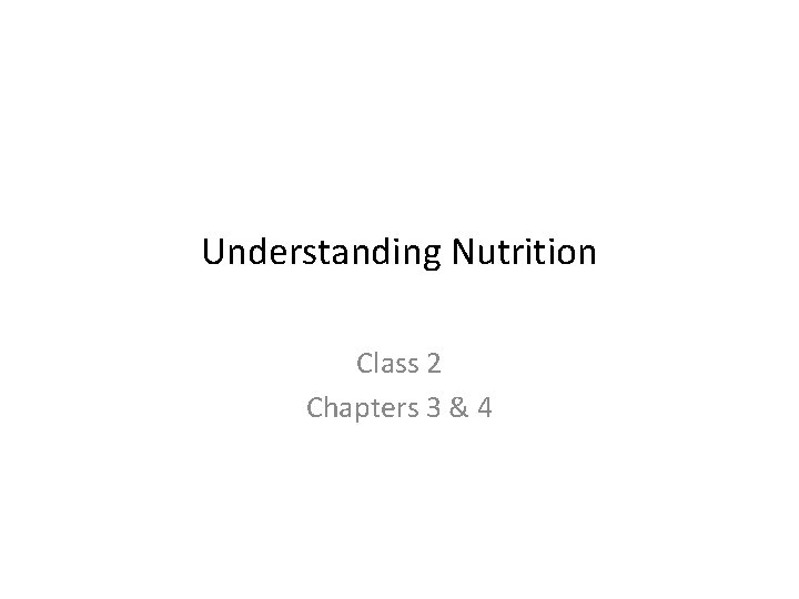 Understanding Nutrition Class 2 Chapters 3 4 Eating