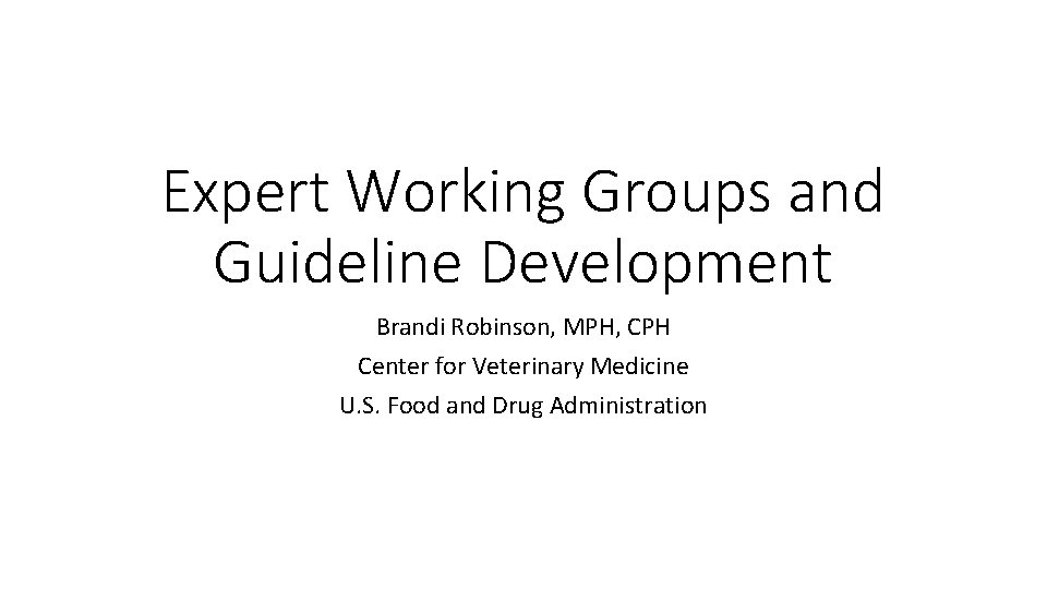 Expert Working Groups and Guideline Development Brandi Robinson