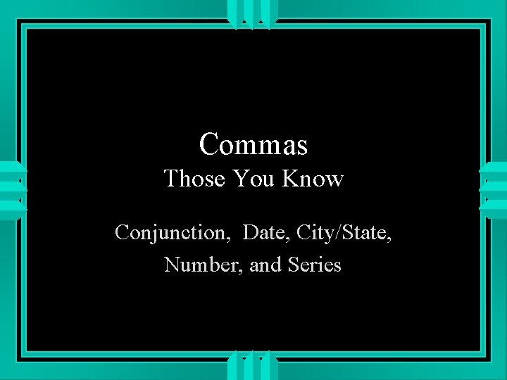 Commas Those You Know Conjunction Date CityState Number