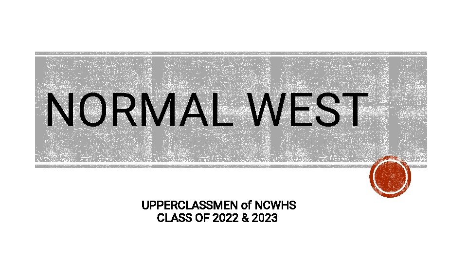 NORMAL WEST UPPERCLASSMEN of NCWHS CLASS OF 2022