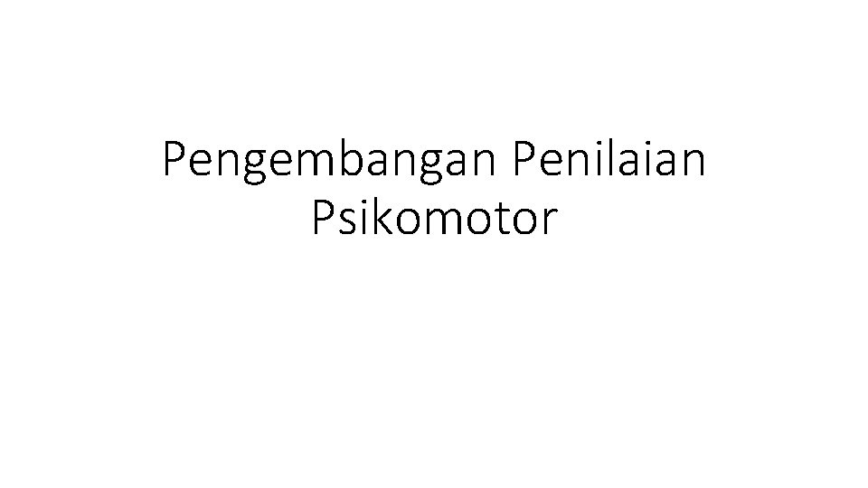 Pengembangan Penilaian Psikomotor Indikator adalah karakteristik ...