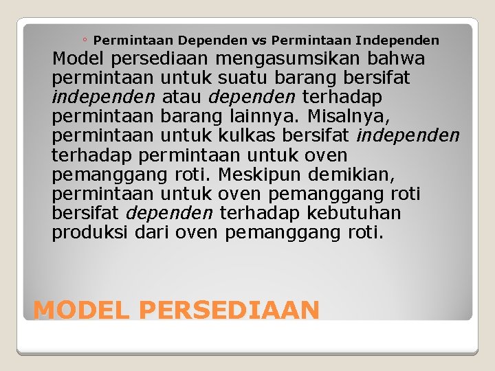 MANAJEMEN PERSEDIAAN Permintaan Dependen vs Permintaan Independen Model