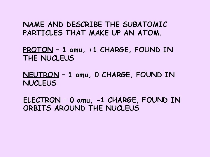 NAME AND DESCRIBE THE SUBATOMIC PARTICLES THAT MAKE