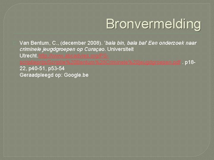 bala bin bala bai Een onderzoek naar criminele