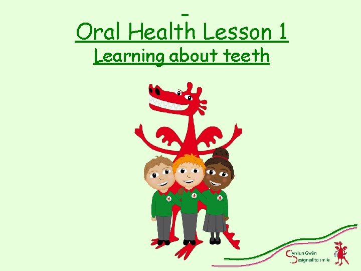 Oral Health Lesson 1 Learning about teeth Lesson