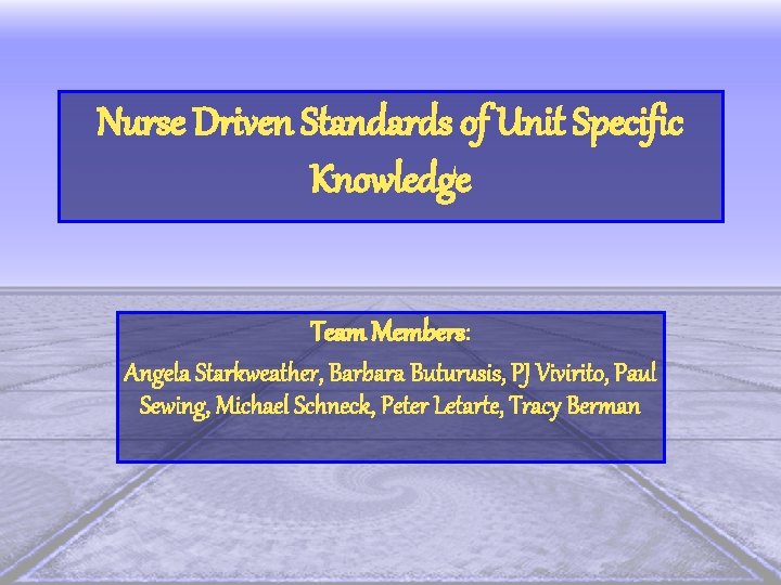 Nurse Driven Standards of Unit Specific Knowledge Team