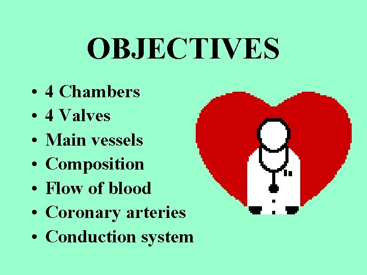 HEART ANATOMY OBJECTIVES 4 Chambers 4 Valves Main