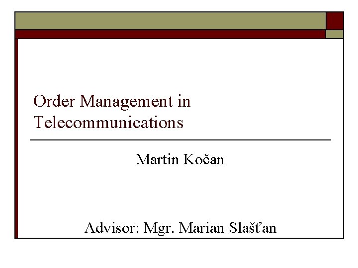 Order Management in Telecommunications Martin Koan Advisor Mgr