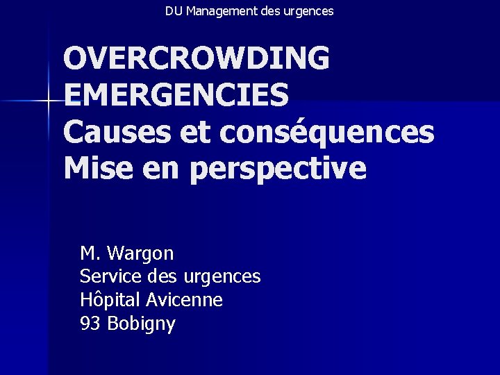 DU Management des urgences OVERCROWDING EMERGENCIES Causes et
