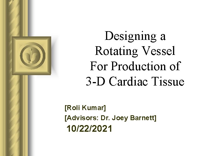 Designing a Rotating Vessel For Production of 3