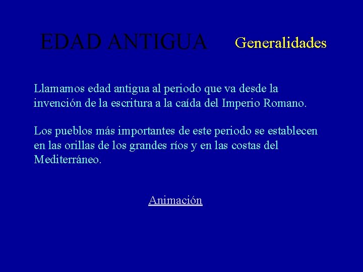 EDAD ANTIGUA Generalidades Llamamos edad antigua al periodo