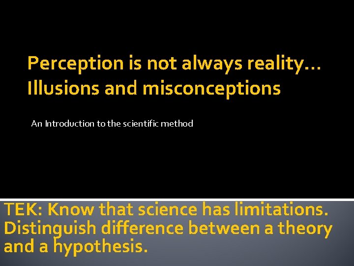 Perception is not always reality Illusions and misconceptions