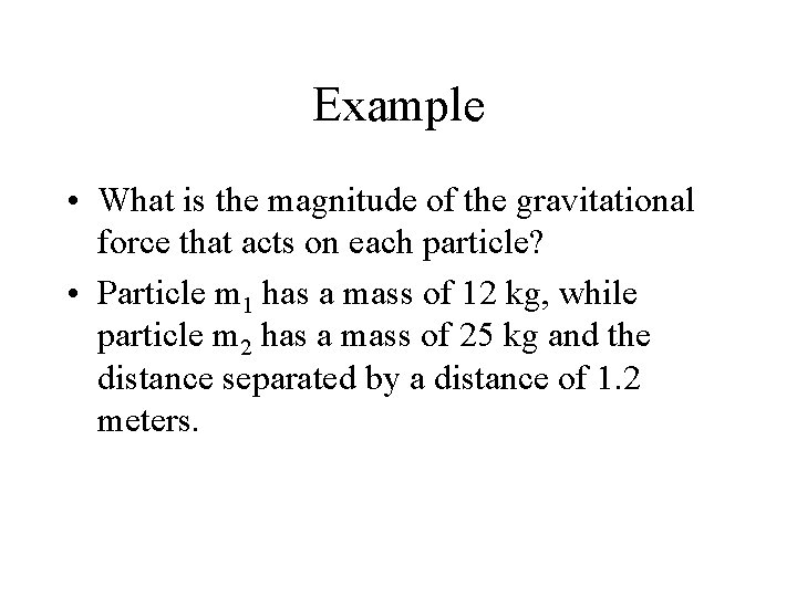 Chapter 12 Gravitation Objects fall to earth because