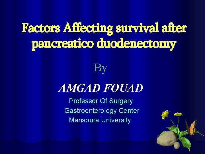 Factors Affecting survival after pancreatico duodenectomy By AMGAD