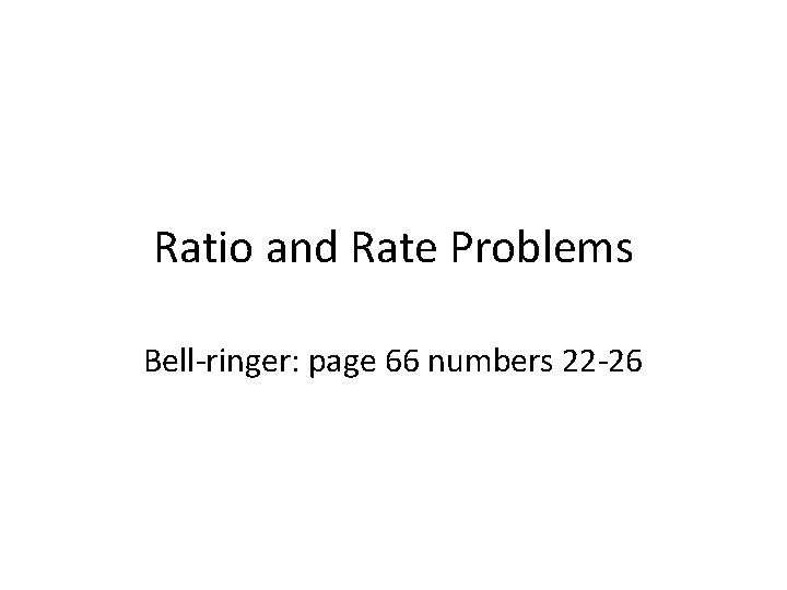 Ratio and Rate Problems Bellringer page 66 numbers