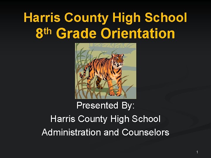 Harris County High School 8 th Grade Orientation