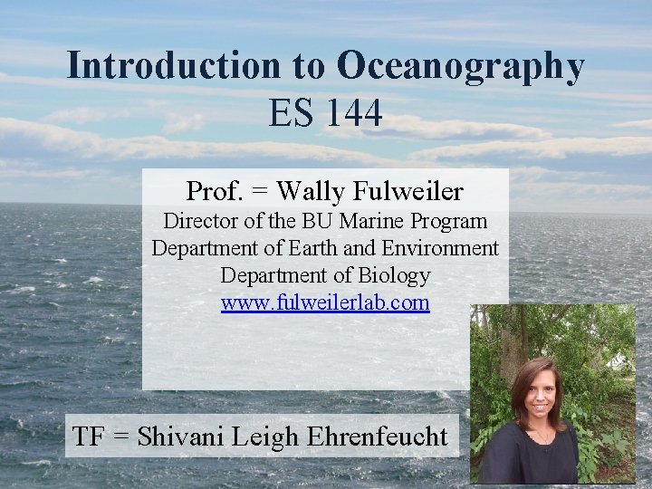 Introduction to Oceanography ES 144 Prof Wally Fulweiler