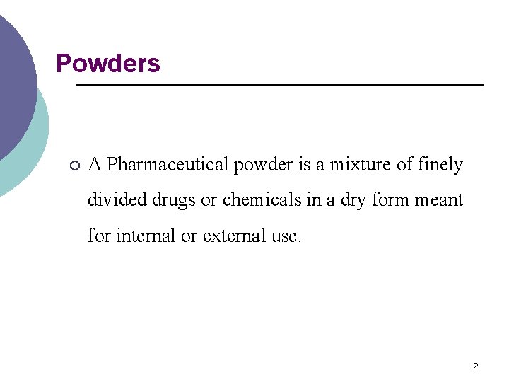 1 Powders A Pharmaceutical powder is a mixture