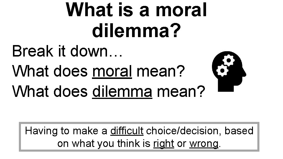 What is a moral dilemma Break it down