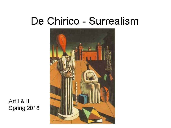 De Chirico Surrealism Art I II Spring 2018