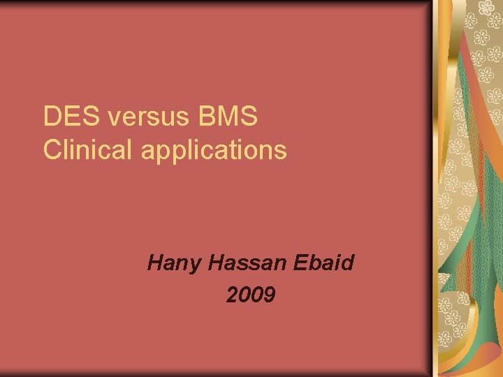 DES versus BMS Clinical applications Hany Hassan Ebaid