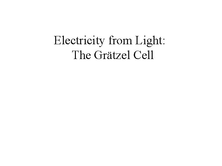 Electricity from Light The Grtzel Cell Electromagnetic Spectrum